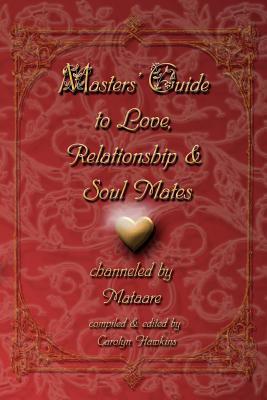 Masters' Guide to Love, Relationship & Soul Mates by Paul (Mataare ...