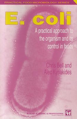 E. Coli: A Practical Approach to the Organism and Its Control in Food ...