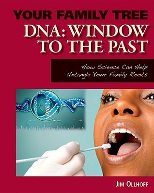 DNA: Window to the Past (Your Family Tree) by Jim Ollhoff | Goodreads