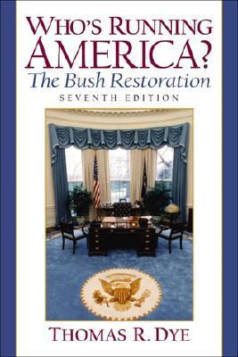 Who's Running America: The Bush Restoration by Thomas R. Dye | Goodreads
