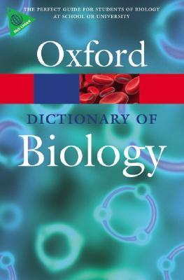 Oxford Dictionary of Biology (Oxford Quick Reference) by Robert Hine ...