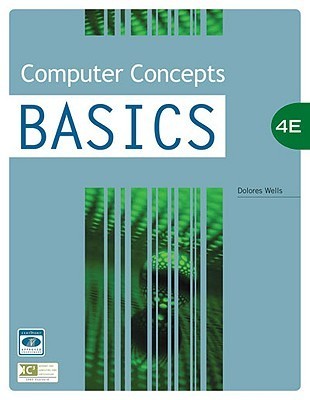 Computer Concepts Basics by Dolores J. Wells | Goodreads