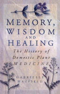 Memory, Wisdom and Healing by Gabrielle Hatfield | Goodreads