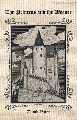 The Princess And The Weaver by David Vater | Goodreads