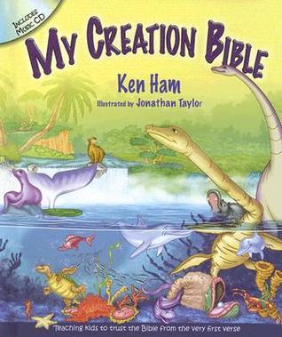 My Creation Bible: Teaching Kids to Trust the Bible from the Very First ...