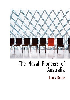 The Naval Pioneers of Australia (Large Print Edition) by Louis Becke ...