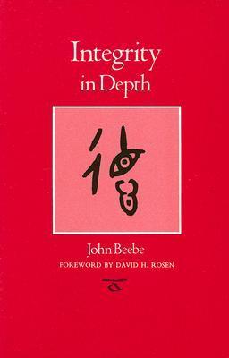 Integrity in Depth by John Beebe | Goodreads