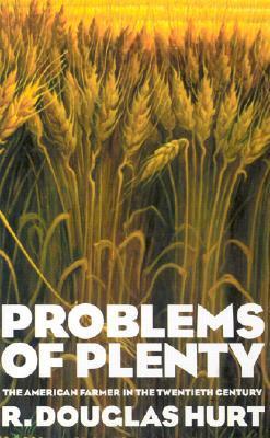 Problems of Plenty: The American Farmer in the Twentieth Century by ...