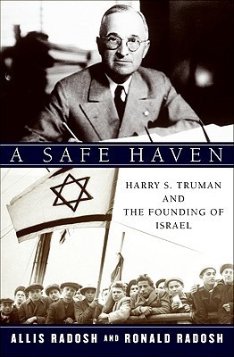 A Safe Haven: Harry S. Truman and the Founding of Israel by Ronald ...
