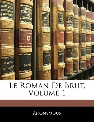 Le Roman De Brut, Volume 1 (English and Romance Edition) by Layamon ...