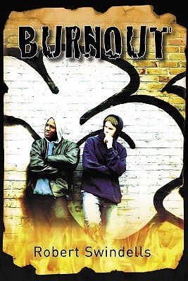 Burnout by Robert Swindells | Goodreads