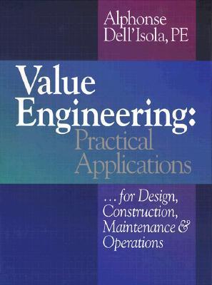 Value Engineering: Practical Applications...for Design, Construction ...