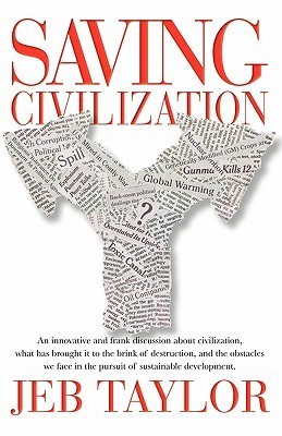 Saving Civilization by Jeb Taylor | Goodreads