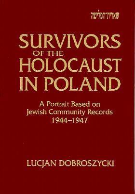 Survivors of the Holocaust in Poland: A Portrait Based on Jewish ...