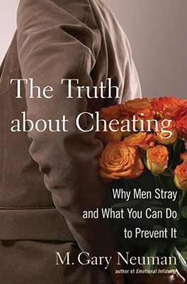 The Truth about Cheating: Why Men Stray and What You Can Do to Prevent ...
