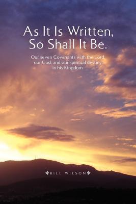 As It Is Written, So Shall It Be. by Bill Wilson | Goodreads