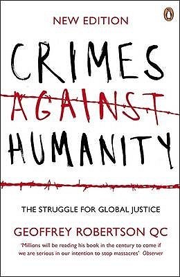 Crimes Against Humanity: The Struggle For Global Justice by Geoffrey ...