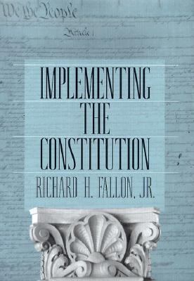 Implementing the Constitution by Richard H. Fallon Jr. | Goodreads
