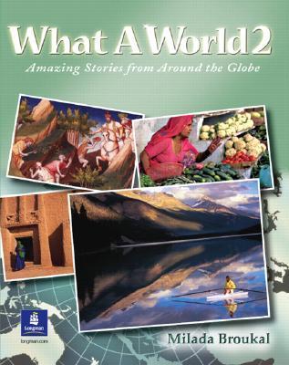 What A World 2: Amazing Stories from Around the Globe by Milada Broukal ...
