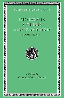 Diodorus Siculus: Library of History, Volume VIII, Books 16.66-17 by ...