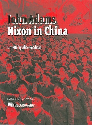 Nixon in China: Opera in Three Acts by John Adams | Goodreads