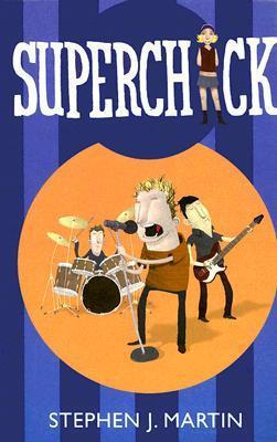 Superchick by Stephen J. Martin | Goodreads