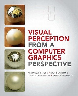Visual Perception from a Computer Graphics Perspective by William R ...