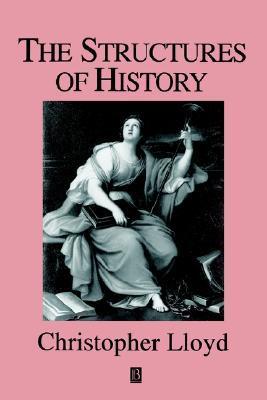 The Structures of History by Christopher Lloyd | Goodreads