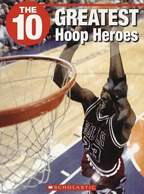 The 10 Greatest Hoop Heroes by Trish Hurley | Goodreads