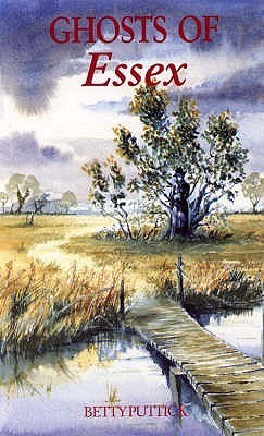 Ghosts of Essex by betty-puttick | Goodreads