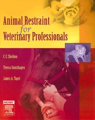 Animal Restraint for Veterinary Professionals by C.C. Sheldon | Goodreads