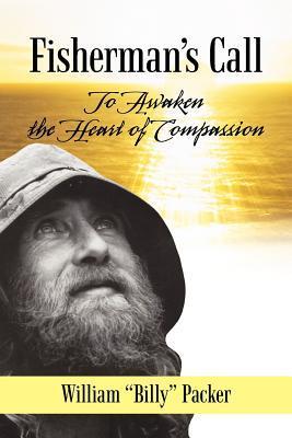 Fisherman's Call: To Awaken the Heart of Compassion by William "Billy ...