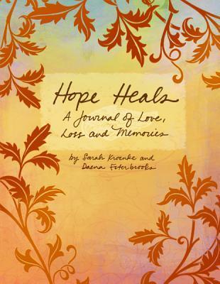 Hope Heals: A Journal of Love, Loss and Memories by Sarah Kroenke ...