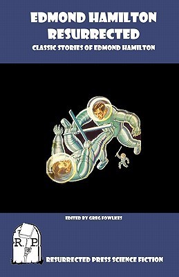 Edmond Hamilton Resurrected: Classic Stories of Edmond Hamilton by ...