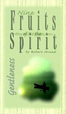 Gentleness (Nine Fruits of the Spirit) by Robert Strand | Goodreads