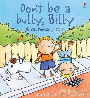 Don't Be a Bully, Billy by Phil Roxbee Cox | Goodreads