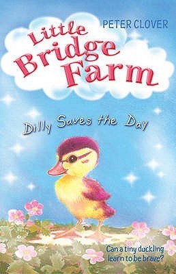 Dily Saves the Day (Little Bridge Farm) by Peter Clover | Goodreads