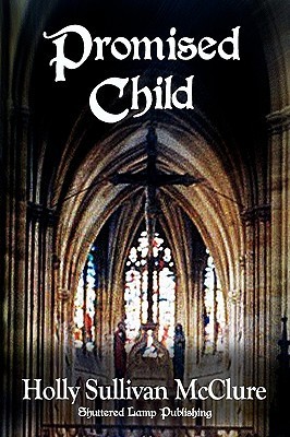 Promised Child by Holly Sullivan Mcclure | Goodreads