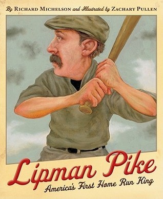 Lipman Pike: America's First Home Run King by Richard Michelson | Goodreads