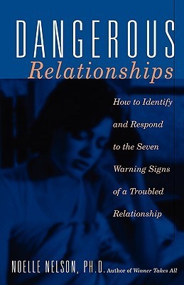 Dangerous Relationships: How To Identify And Respond To The Seven ...