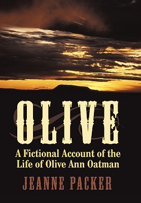Olive: A Fictional Account of the Life of Olive Ann Oatman by Jeanne ...