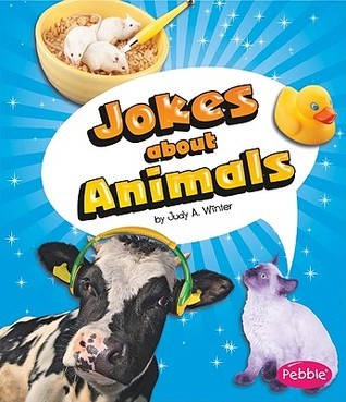 Jokes about Animals (Pebble: Joke Books) by Judy A. Winter | Goodreads