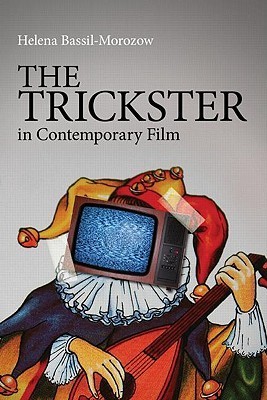 The Trickster in Contemporary Film by Helena Bassil-Morozow | Goodreads