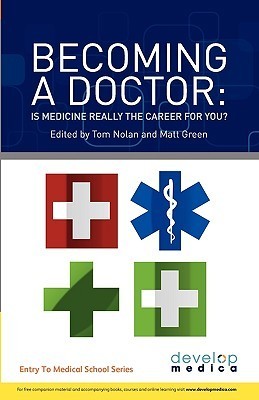 Becoming a Doctor: Is Medicine Really the Career for You? by Tom Nolan ...