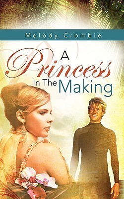 A Princess in the Making by Melody Crombie | Goodreads