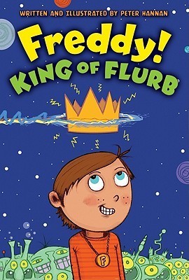 Freddy! King of Flurb (Freddy!, 1) by Peter Hannan | Goodreads