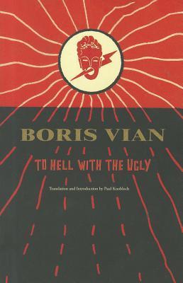 To Hell with the Ugly by Boris Vian | Goodreads