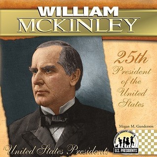 William Mckinley (The United States Presidents) by Megan M. Gunderson ...