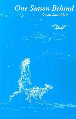 One Season Behind (Carnegie Mellon Poetry by Sarah Rosenblatt | Goodreads