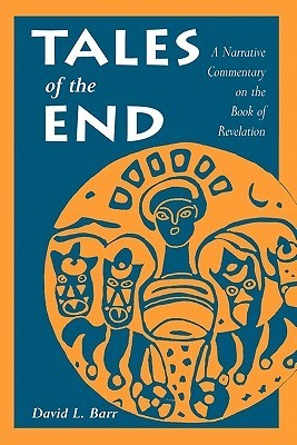 Tales of the End: A Narrative Commentary on the Book of Revelation by ...